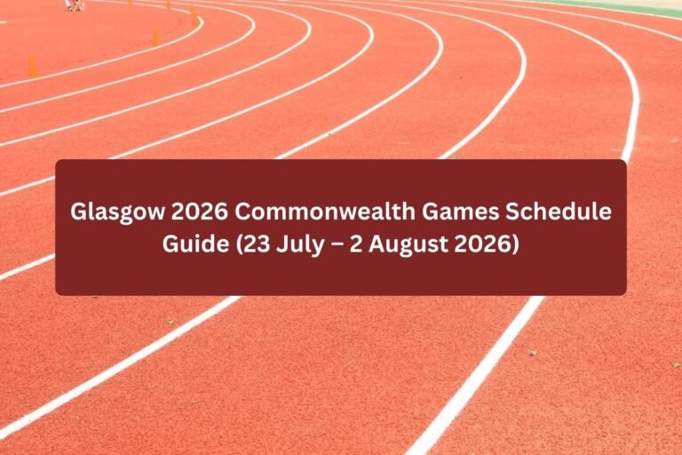Glasgow 2026 Commonwealth Games Schedule Guide (23 July – 2 August 2026 ...